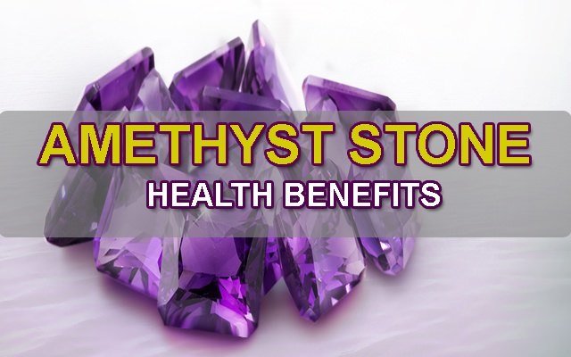 Top 8 Best Health Benefits Of Amethyst Stone